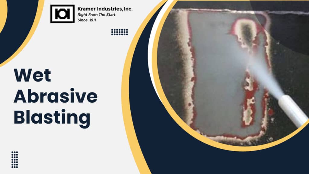 Wet Abrasive Blasting | Kramer Industries