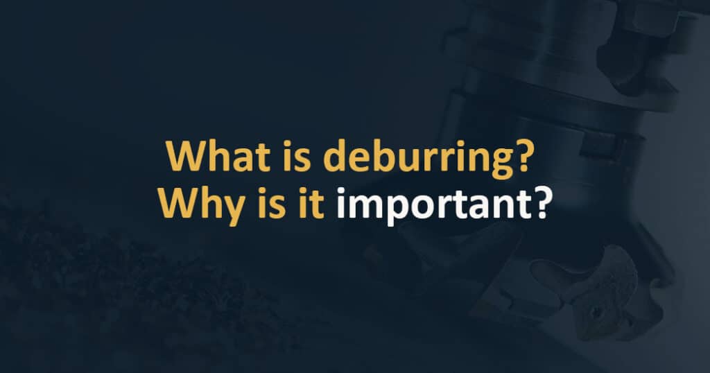 What is deburring? Why is it important? - Kramer Industries Inc