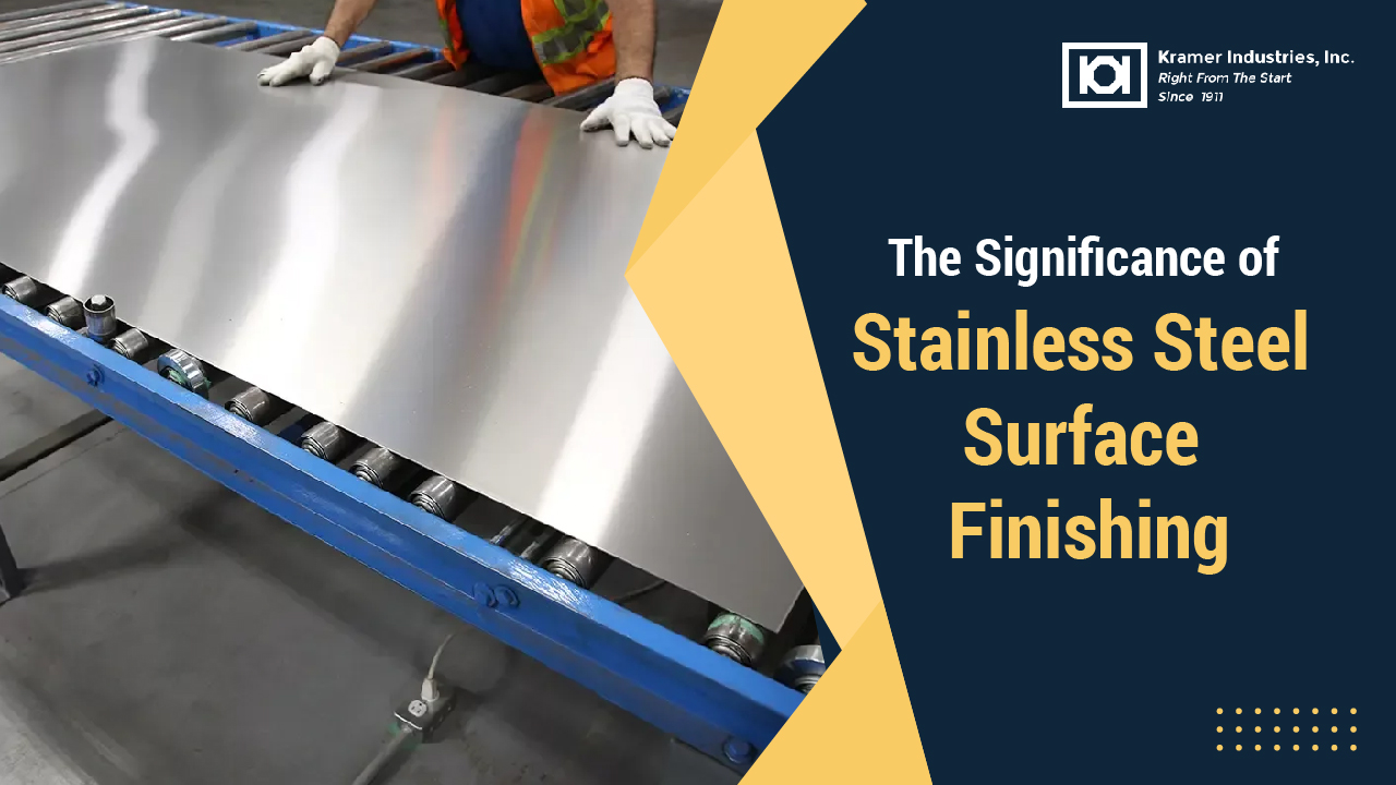 Stainless Steel Surface Finishing by Kramer Industries Inc