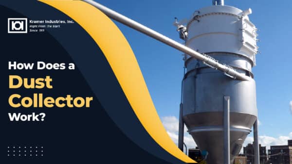 How Does a Dust Collector Work? | Kramer Industries Inc