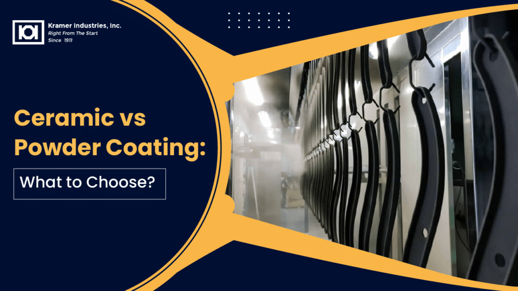 Ceramic vs Powder Coating: What to Choose? | Kramer Inc