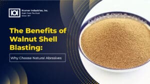 Walnut Shell Blasting: Benefits of Natural Abrasives |Kramer