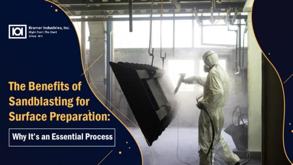 Sandblasting: Top Benefits for Surface Preparation | Kramer