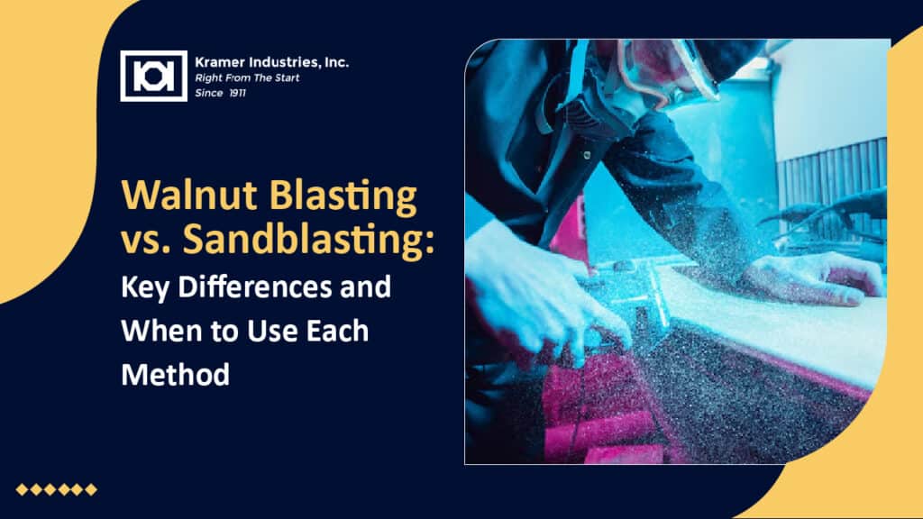 Walnut Blasting vs. Sandblasting | Kramer Industries Inc