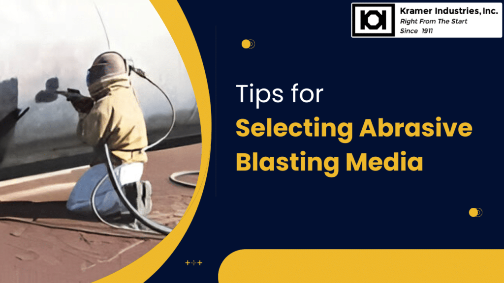 Tips for Selection Abrasive Blasting Media | Kramer Inc